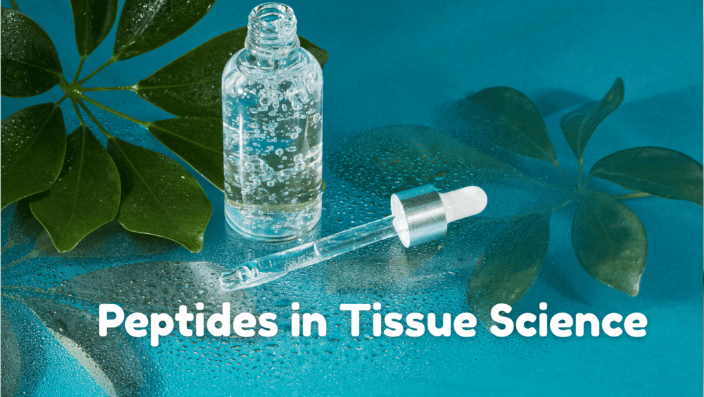 Peptides in Tissue Science: Research and Innovation - BoredMom